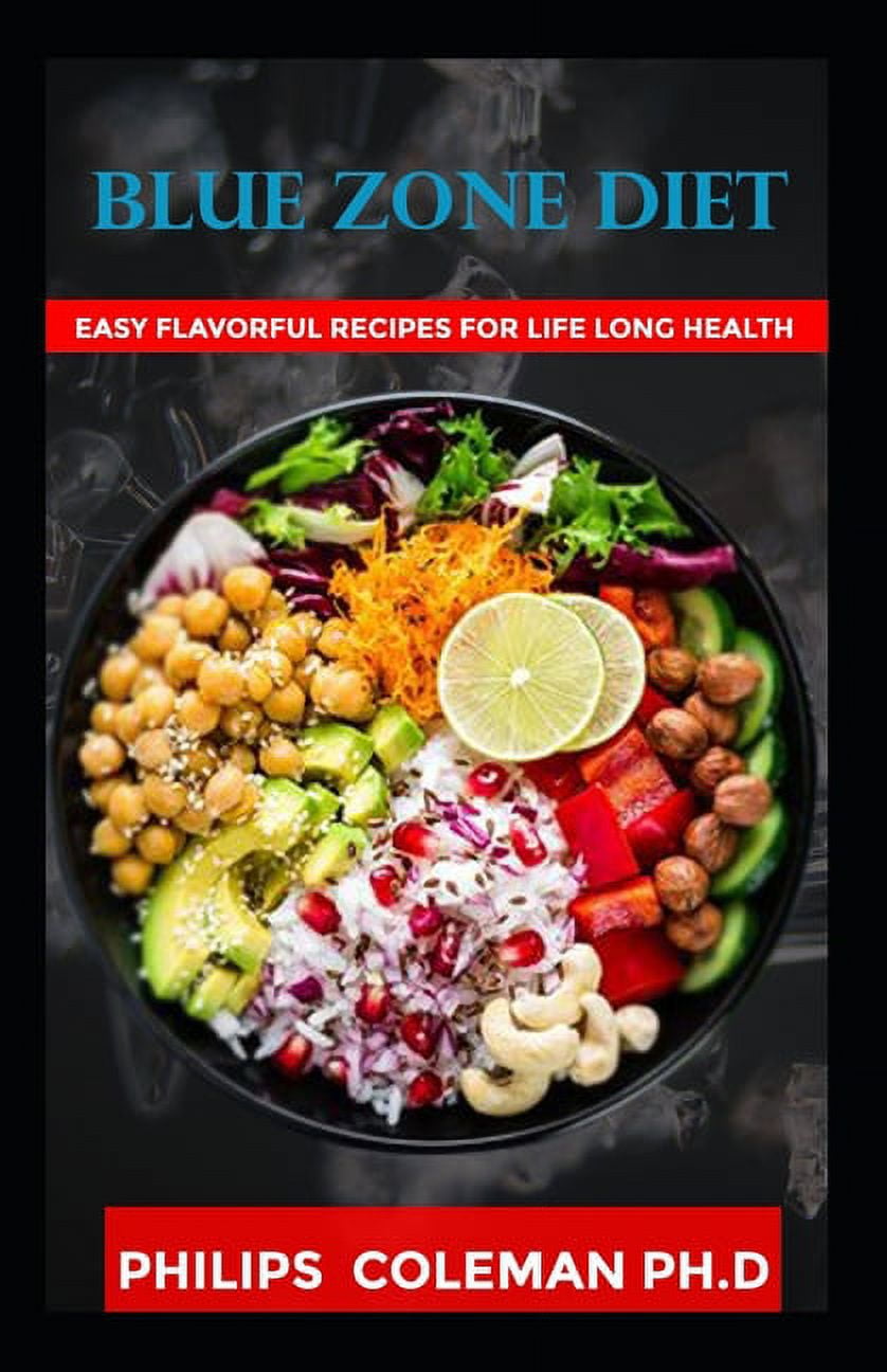 Blue Zone Diet: With Easy Flavorful Recipes For Life Long Health (Paperback) by Philips Coleman ...