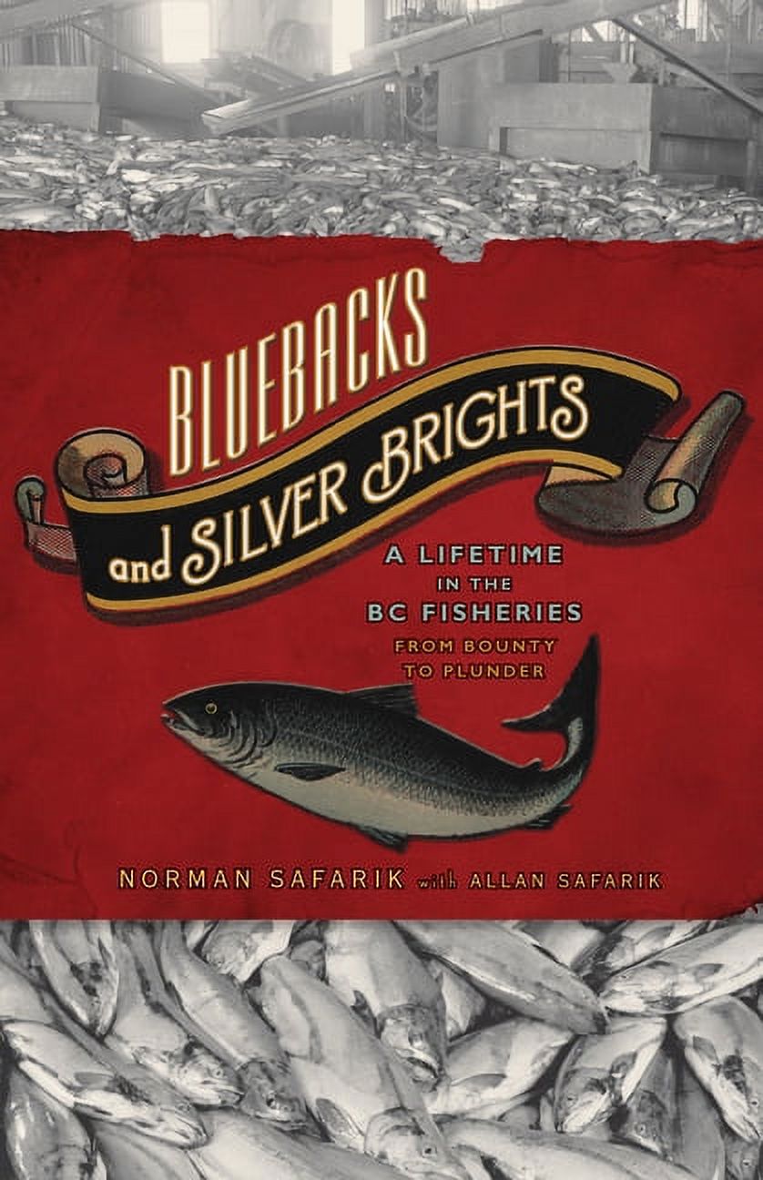 Bluebacks and Silver Brights : A Lifetime in the B.C. Fisheries from ...