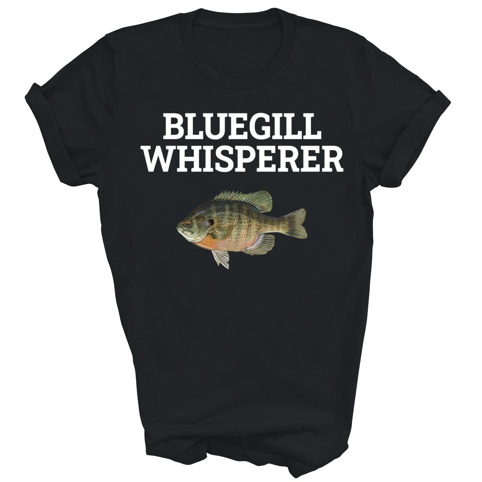 Bluegill Whisperer Funny Bluegill And Fishing Lover Unisex T-Shirt up ...