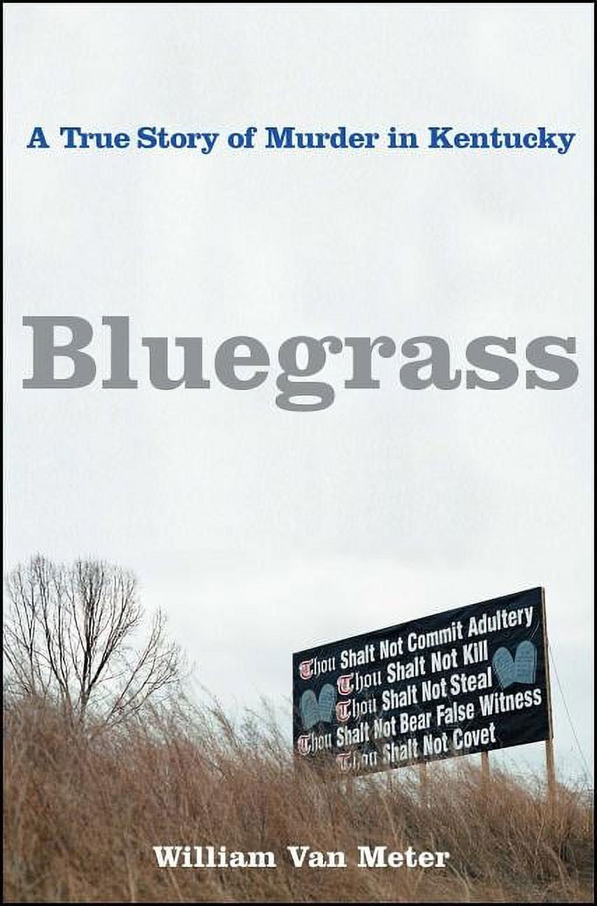 Bluegrass: A True Story of Murder in Kentucky, (Paperback) - Walmart.com