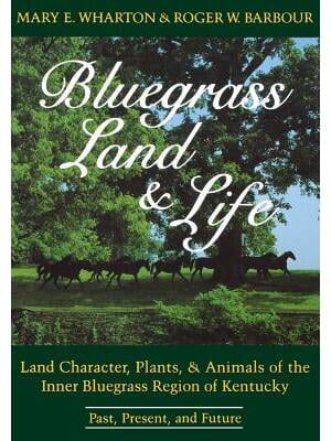 Bluegrass Land and Life : Land Character, Plants, and Animals of the ...