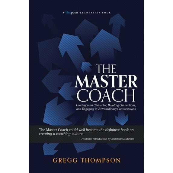 Bluepoint Leadership The Master Coach: Leading with Character, Building ...