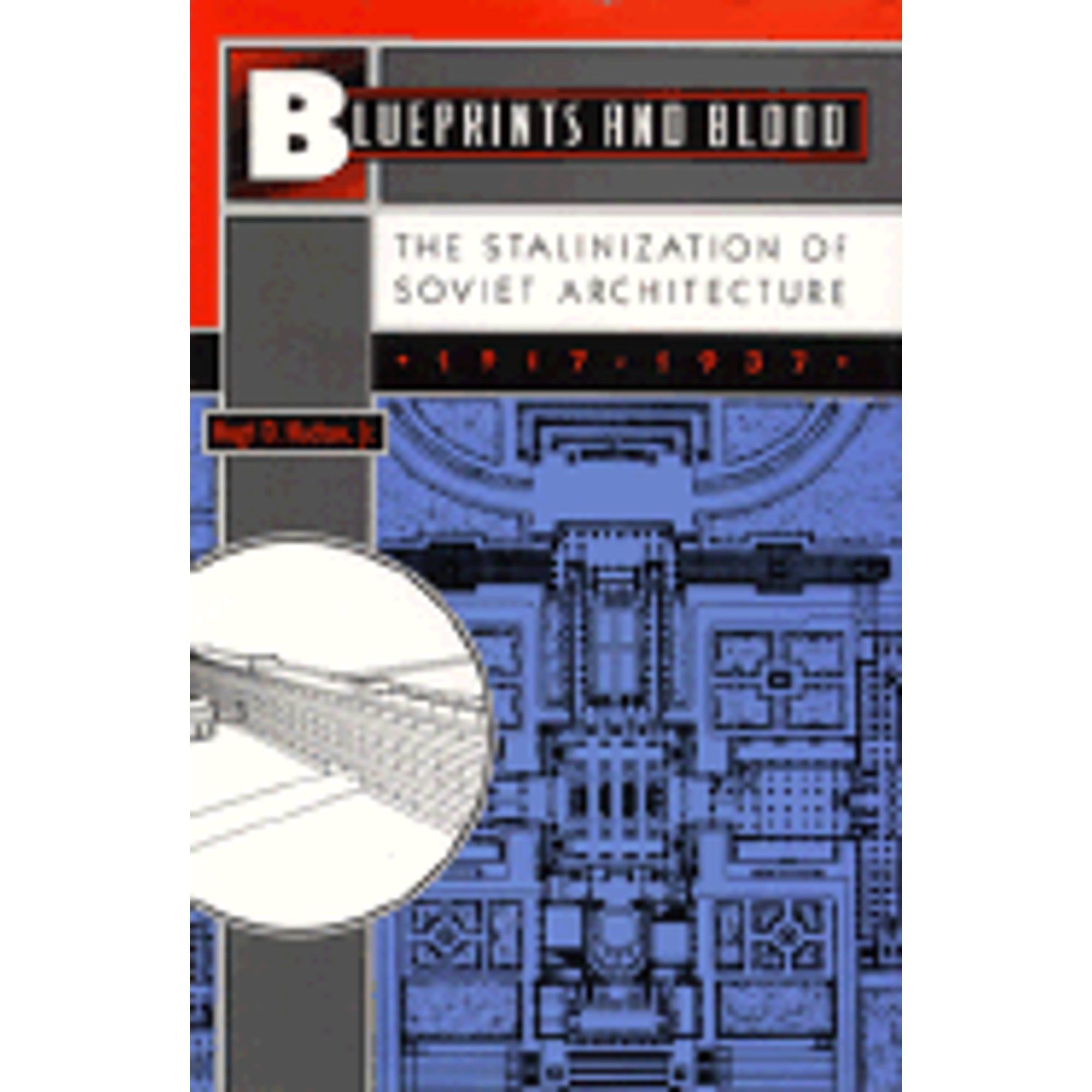 Pre-Owned Blueprints and Blood: The Stalinization of Soviet Architecture, 1917-1937 (Hardcover ...