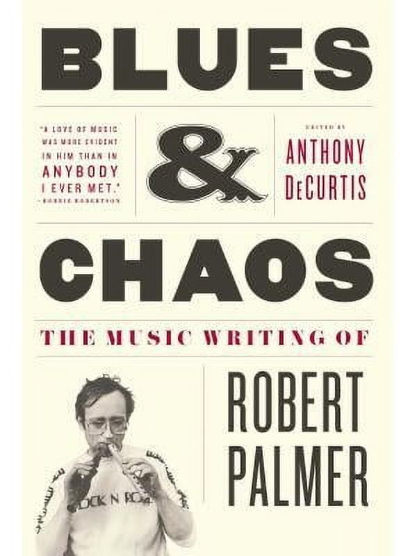 Blues & Chaos : The Music Writing of Robert Palmer - Walmart.com