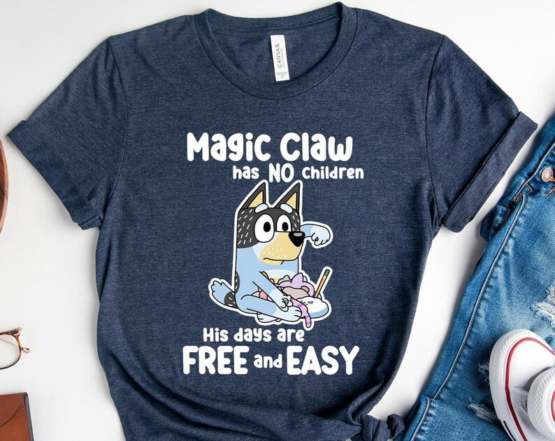 Bluey Bandit Magic Claw has No Children His Days are Free & Easy Shirt ...