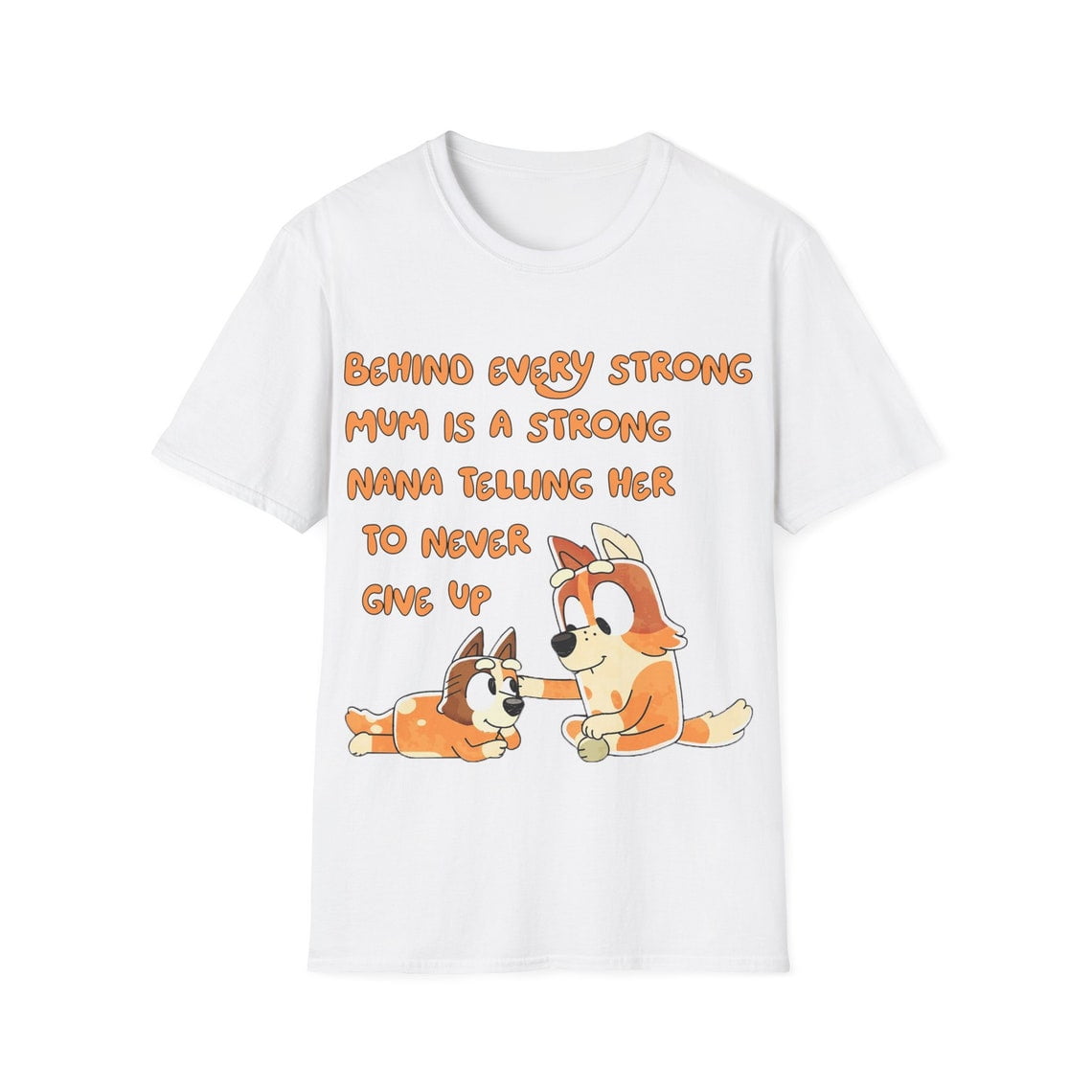 Bluey Behind Every Strong Mum Is A Strong Nana, Unisex S-5XL Hot ...