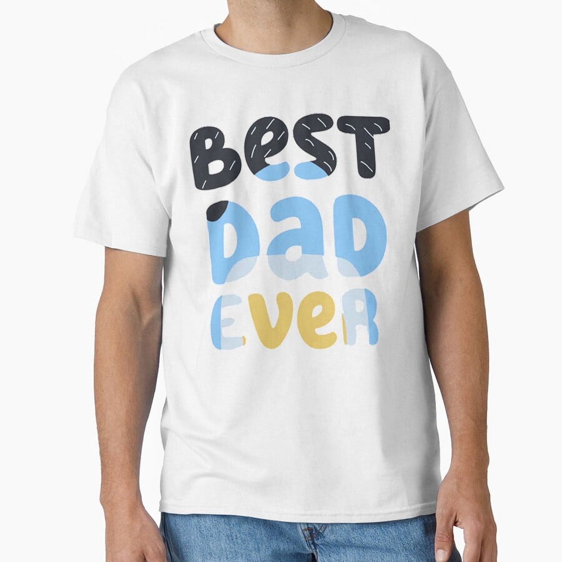 Bluey Best Dad Classic T-Shirt - Walmart.com