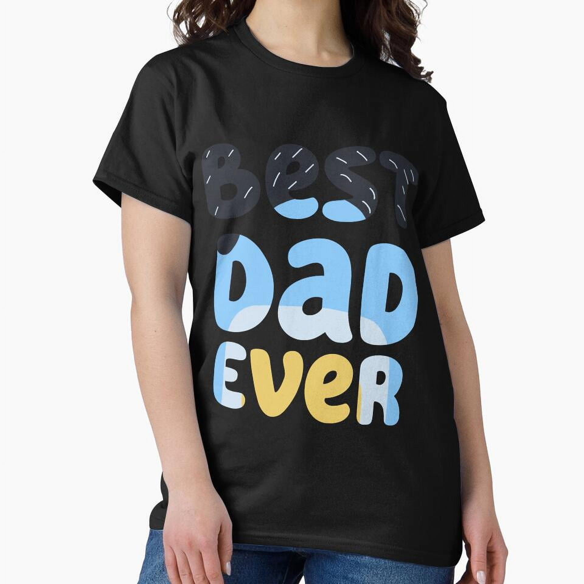 Bluey Best Dad Ever Bandit Classic Classic T-Shirt - Walmart.com