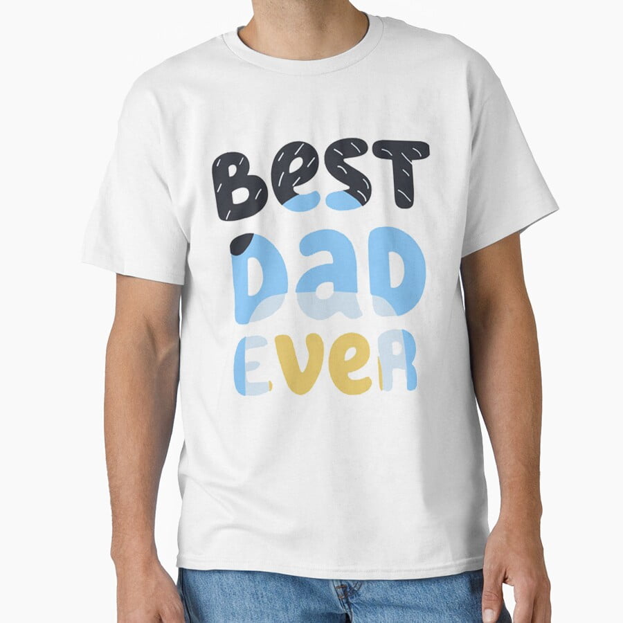 Bluey Best Dad Ever Bandit Classic T-Shirt - Walmart.com