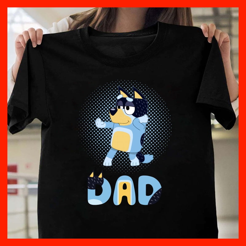 Bluey Bingo Dad Dabbing Funny Father's Day Gift T-Shirt G1651, for ...