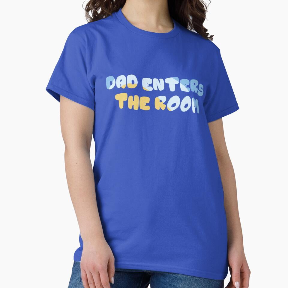 Bluey Blue Dad Enters The Room Classic T-Shirt - Walmart.com