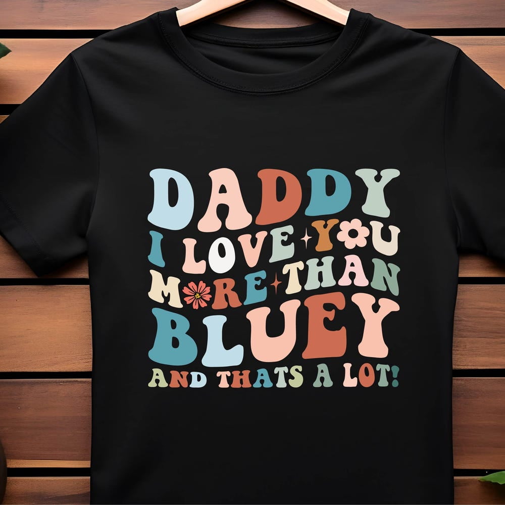 Bluey Dad T-Shirt, Bluey Daddy I Love You Shirt, Retro Daddy Shirt ...