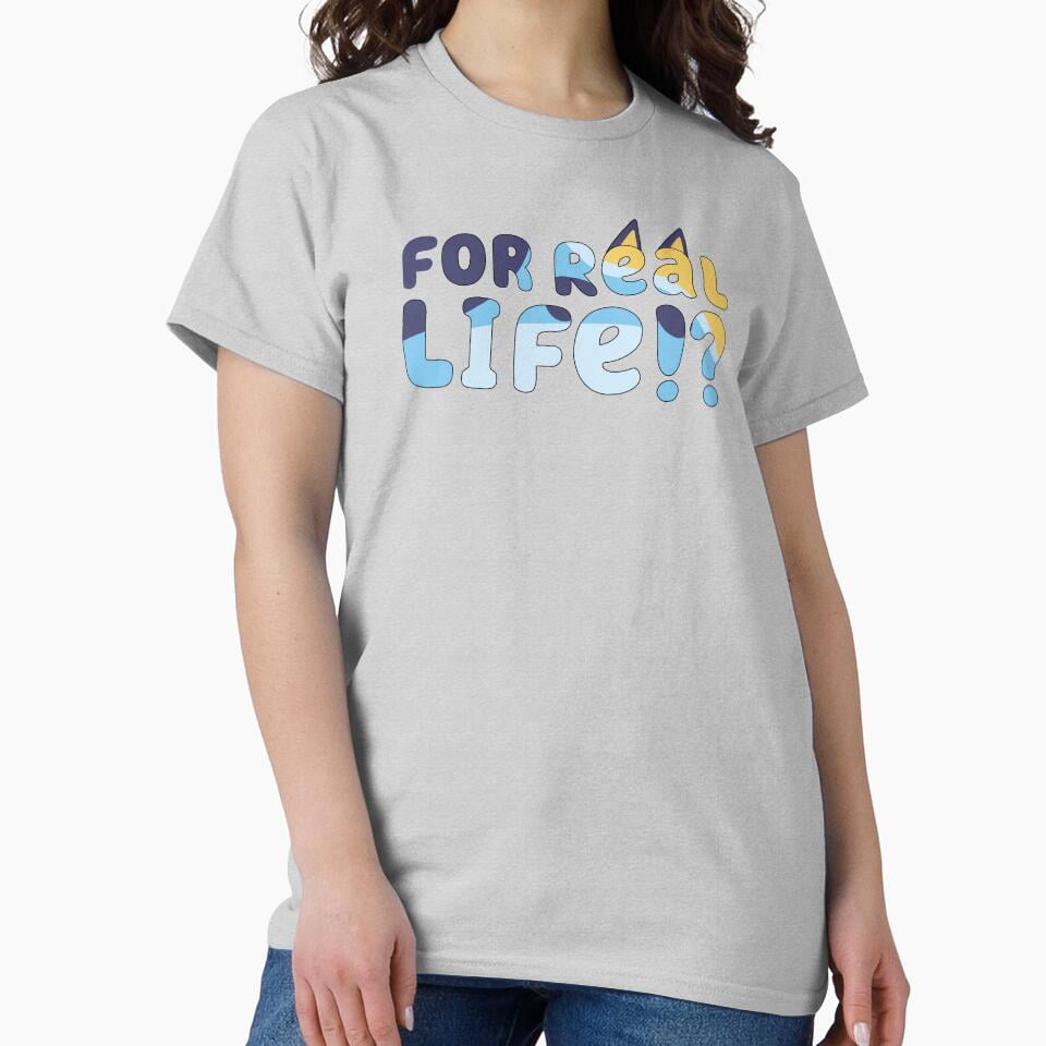 Bluey For Real Life Classic T-Shirt - Walmart.com