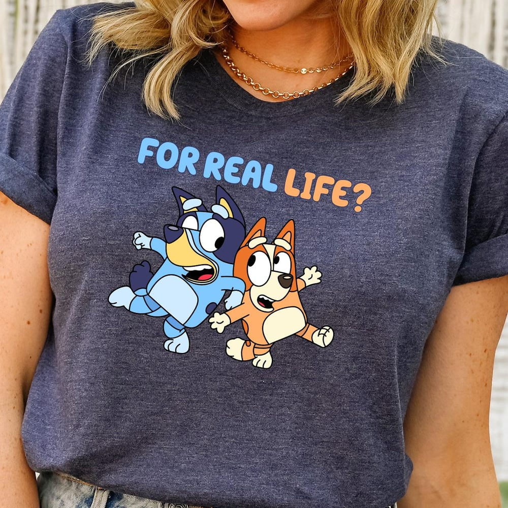 Bluey For Real Life Shirt, Bluey Friends Shirt, Family Blue Dog Shirt ...