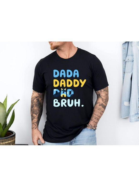 Bluey Funny Bluey Dad T-Shirt, Dad Daddy Dad Bruh T-Shirt, Father'S Day ...