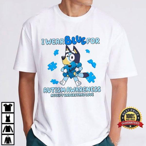 Bluey I Wear Blue For Autism Awareness Accept Understand Love T-Shirt Shirt, Size 3Xl, Tee As ...