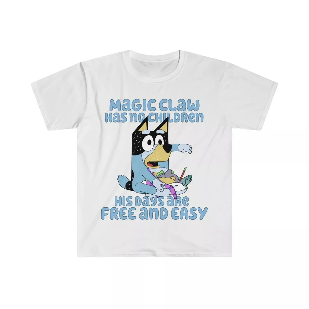 Bluey Magic Claw Has No Children His Days Are Free And Easy Dad Shirt ...