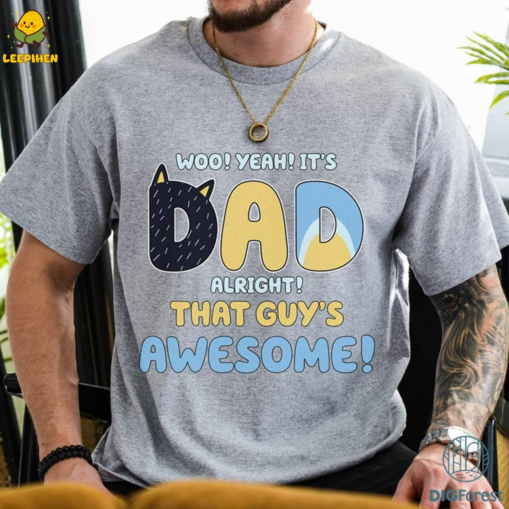 Bluey Mens Dad Its Dad Alright That Guys Awesome Father Shirt, Bluey ...