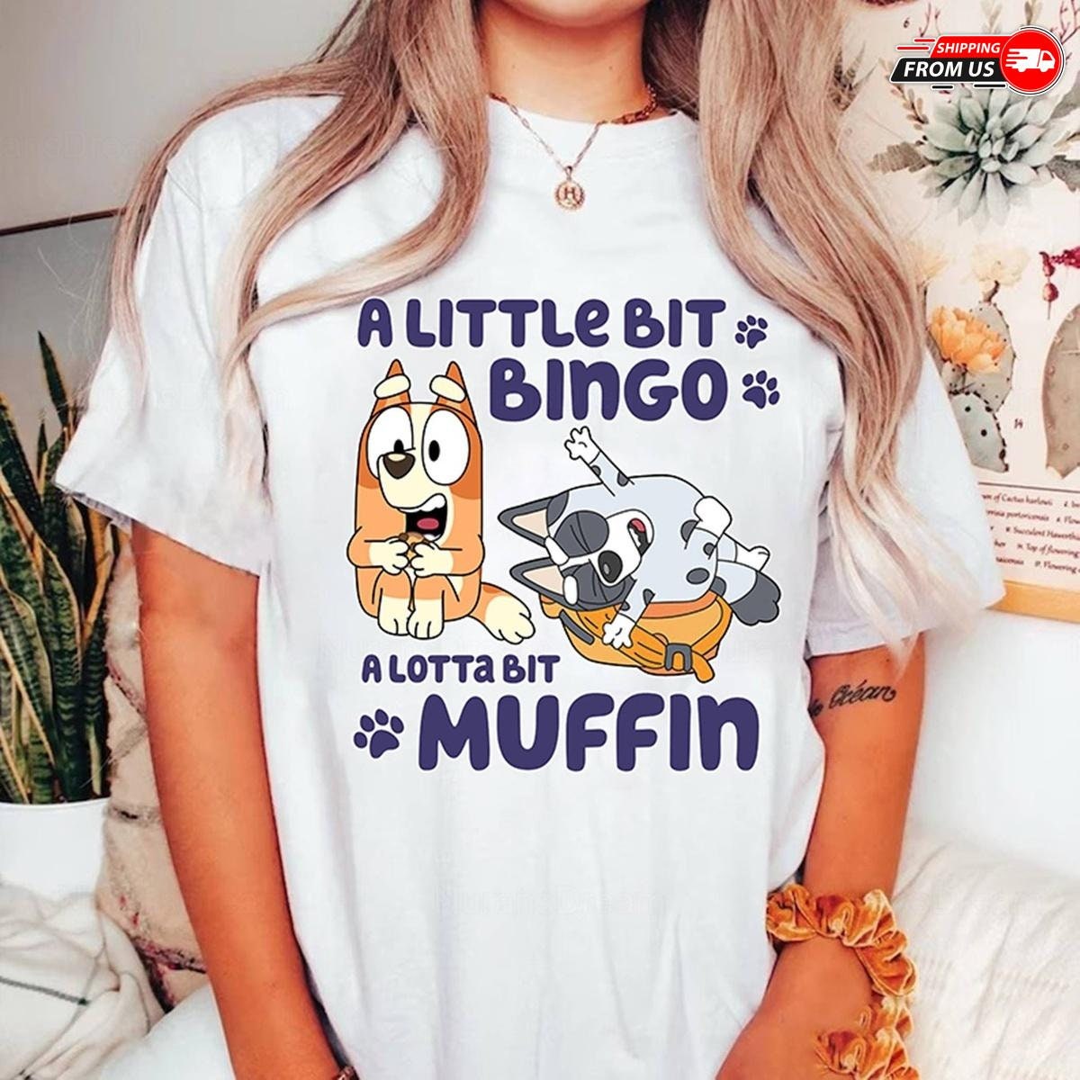 Bluey Muffin T-Shirt, Bandit Heeler Shirt, A Little Bit Bingo Lotta ...