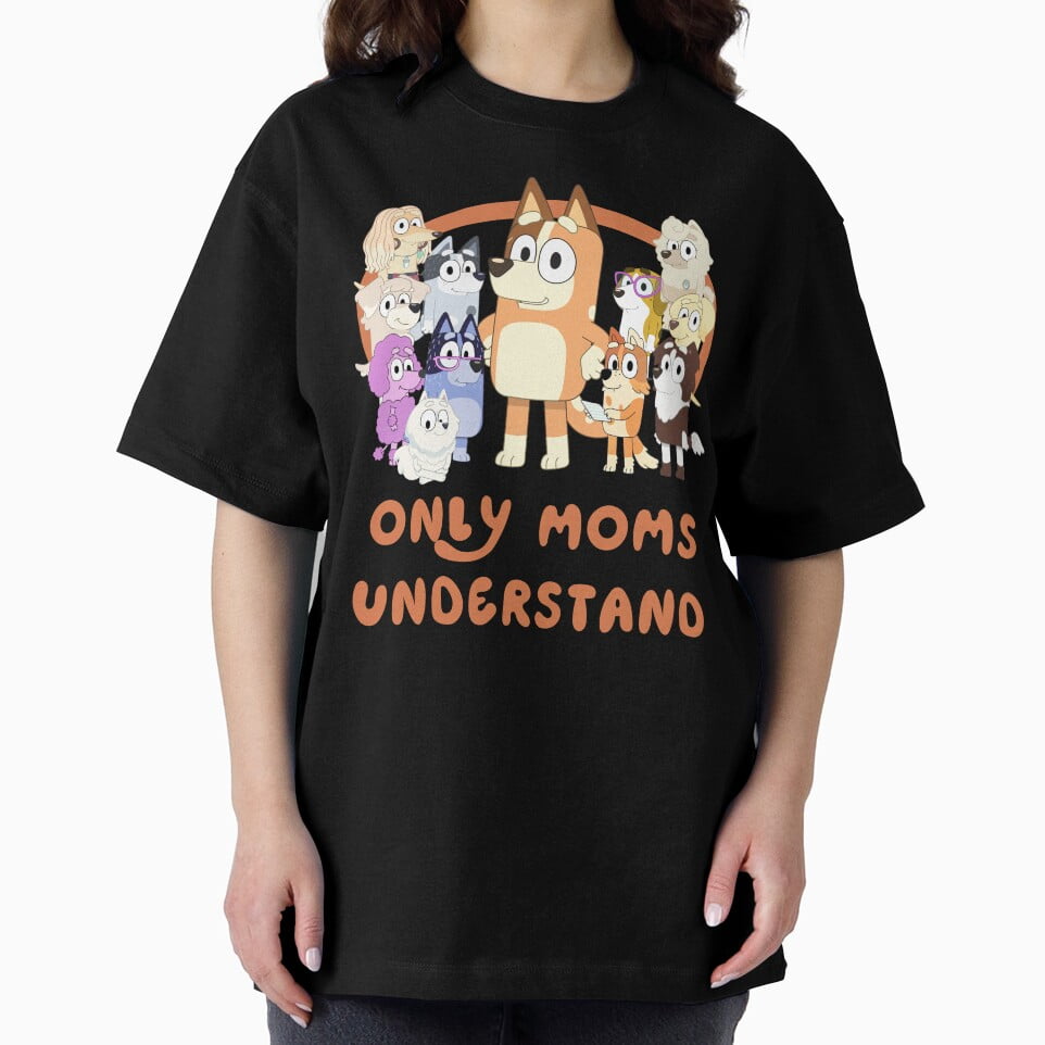 Bluey Only Moms Understand Unisex T-Shirt - Walmart.com