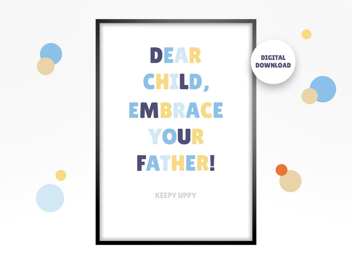 Bluey Poster - Dear Child, Embrace Your Father!, Bluey Quote, Nursery ...