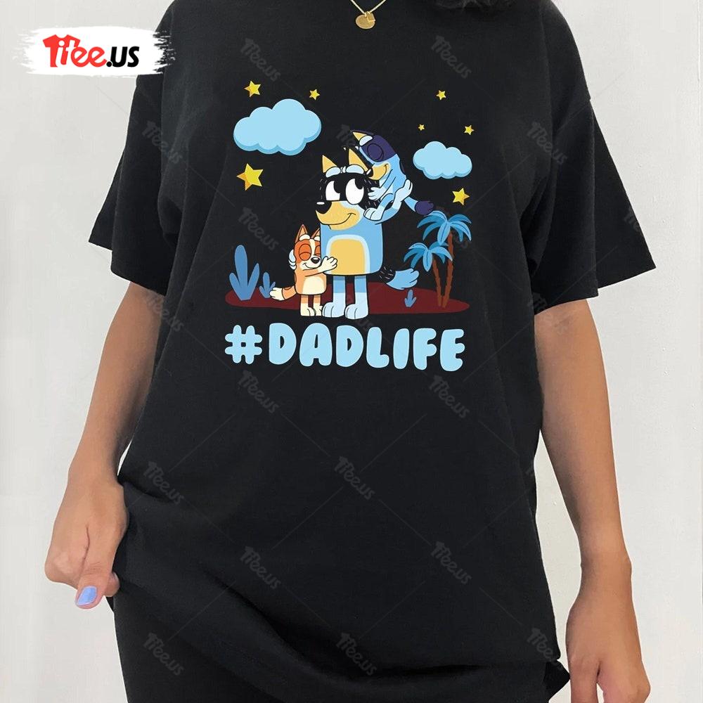 Bluey T-shirt Funny Dad Life Bluey Shirt Bluey Family Shirt Bluey And ...
