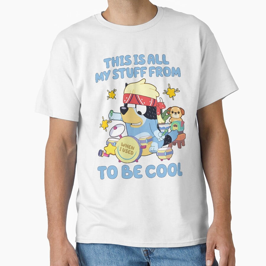 Bluey This Is All My Stuff From To Be Cool A127 Classic T-Shirt ...