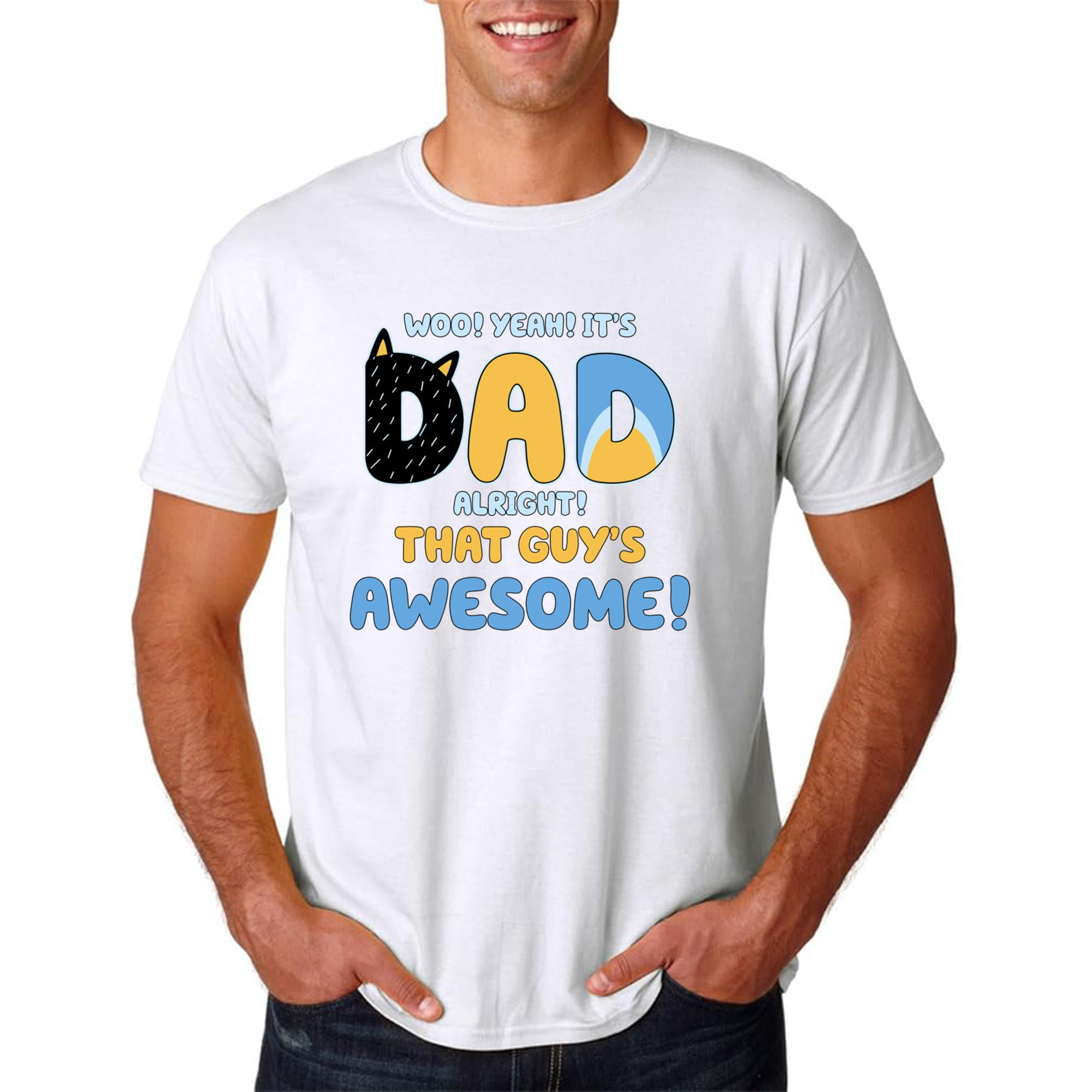 Bluey Tshirt-Bluey Mens Dad Its Dad Alright That Guys Awesome Father ...