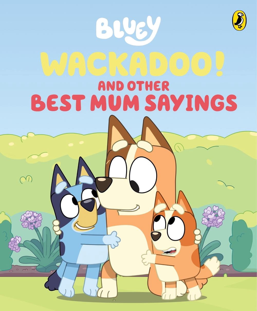 Bluey: Wackadoo! and Other Best Mum Sayings - Walmart.com