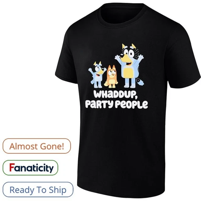 Bluey Whaddup Party People Shirt - Walmart.com