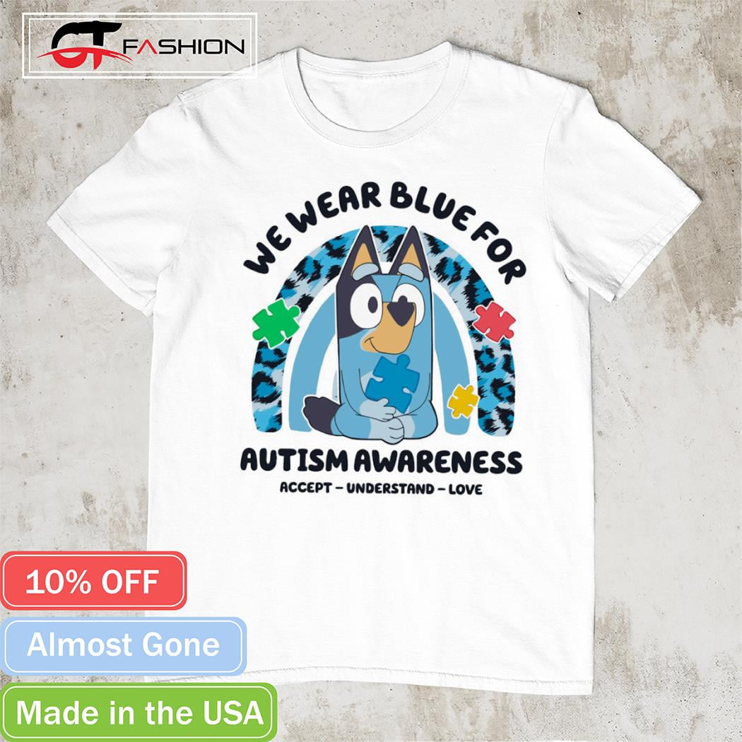 Bluey characters we wear blue for autism accept understand love shirt ...