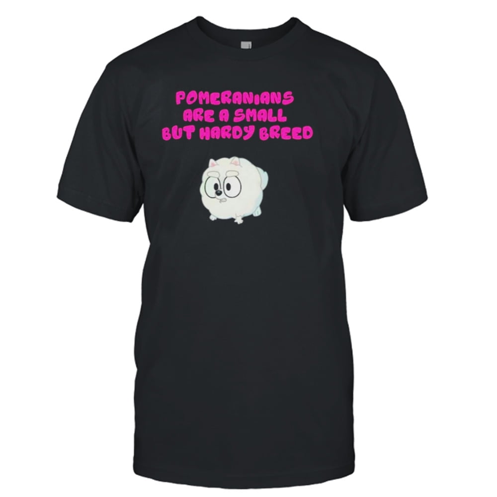 Bluey pom pom pomeranians are a small but hardy breed shirt ,Icy Grey ...