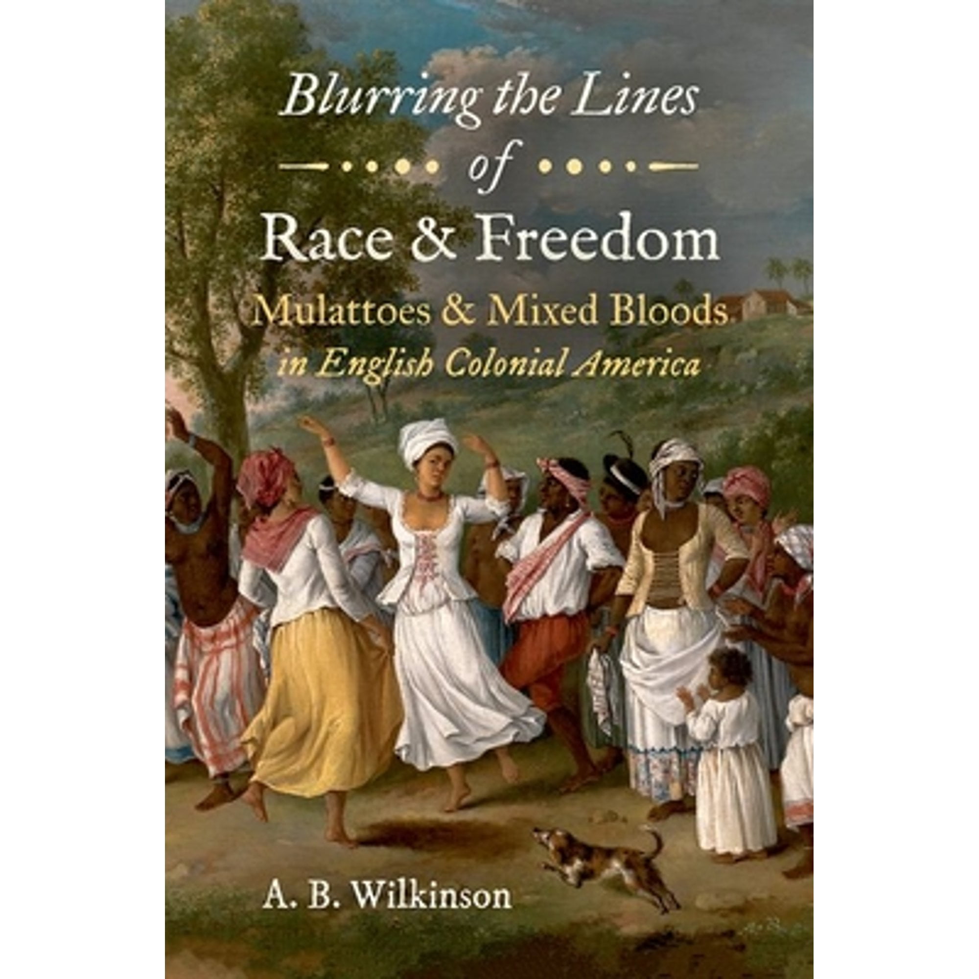 Pre-Owned Blurring the Lines of Race and Freedom: Mulattoes and Mixed ...