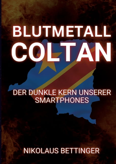 Blutmetall Coltan: Der dunkle Kern unserer Smartphones, (Paperback ...
