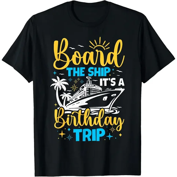 Board The Ship Birthday Trip Cruise Celebration Travel Adventure Unisex ...