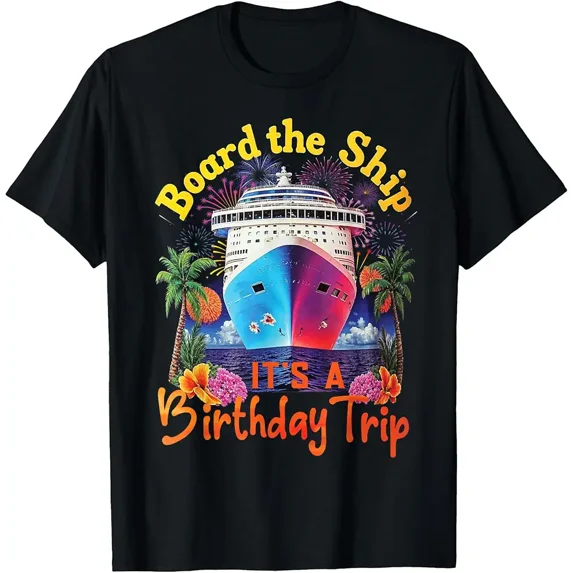 Board The Ship Birthday Trip Cruise Celebration Voyage Unisex T-Shirt ...