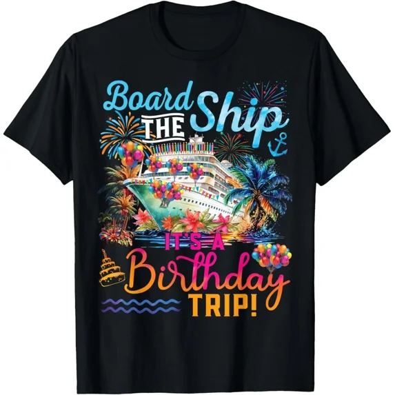 Board The Ship It's A Birthday Trip Cruise Vacation Graphic Design ...
