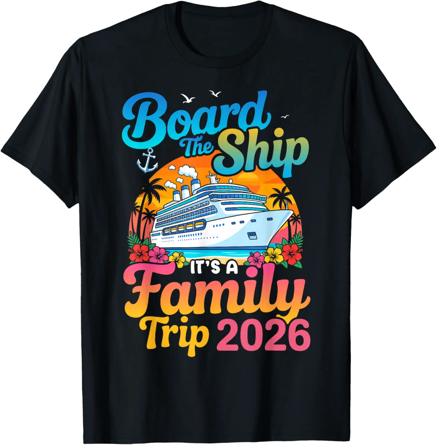 Board The Ship Its A Family Trip Cruise T-Shirt - Walmart.com
