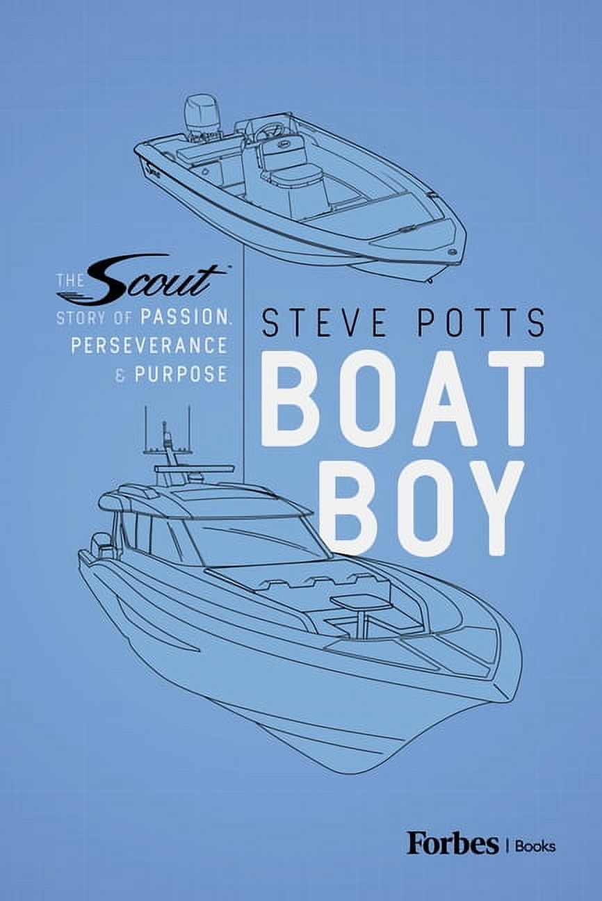 Boat Boy: The Scout Story of Passion, Perseverance, and Purpose ...