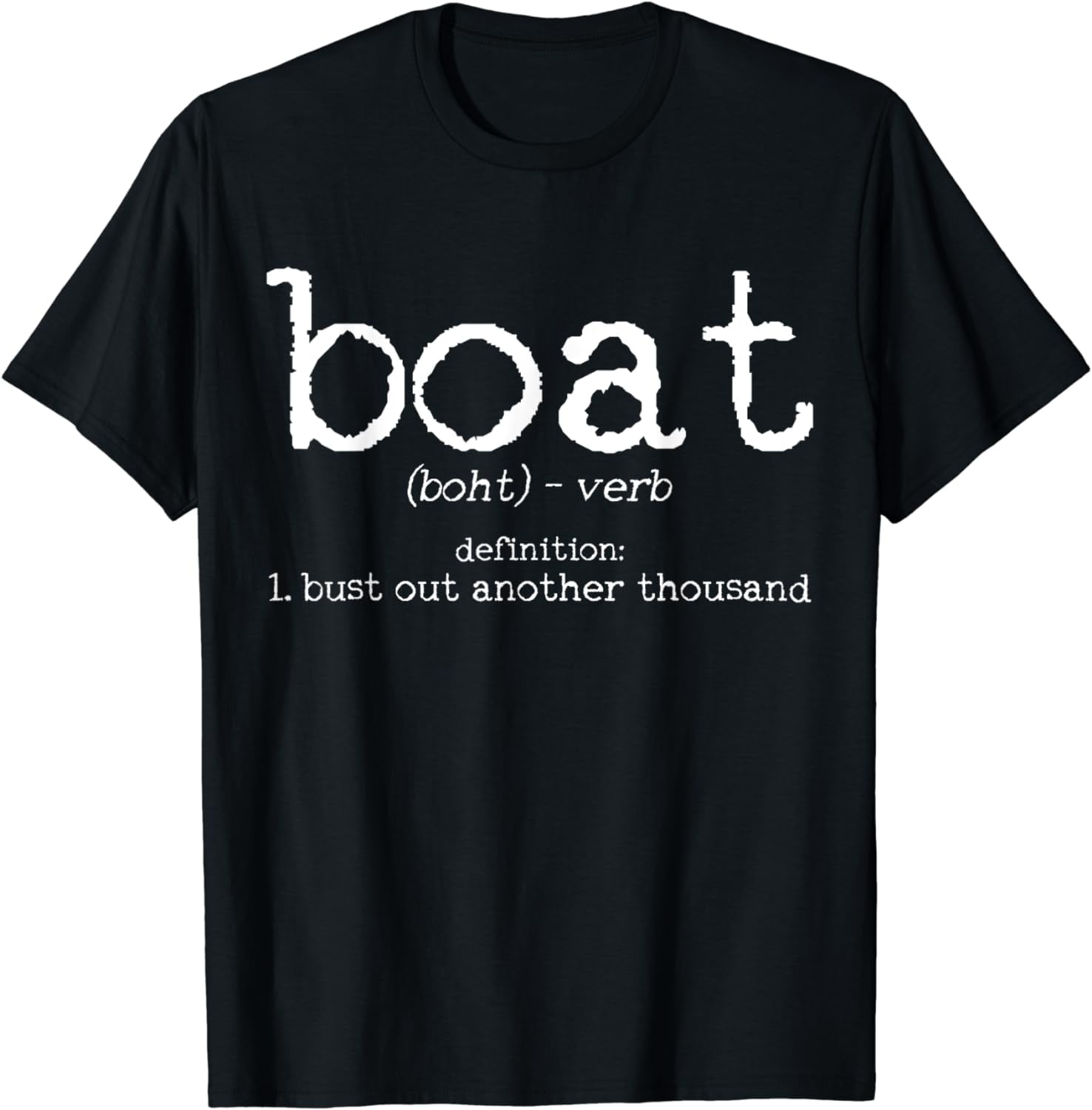Boat Definition Bust Out Another Thousand Funny Boating Gift T-Shirt ...