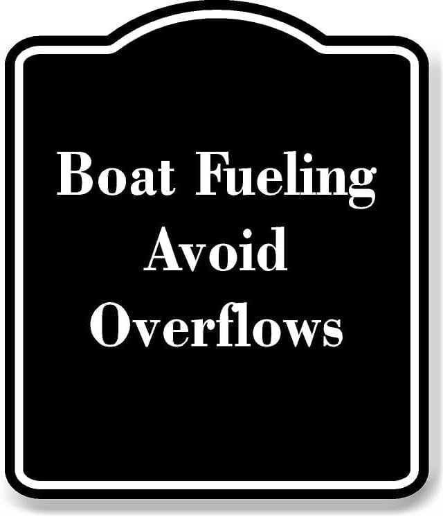 Boat Fueling Avoid Overflows BLACK Aluminum Composite Sign 20''x24 ...