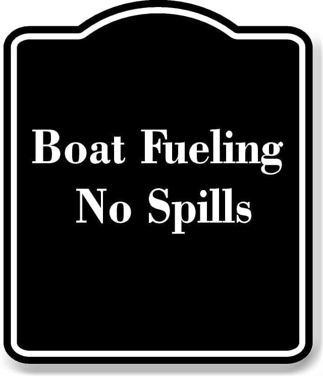 Boat Fueling No Spills BLACK Aluminum Composite Sign 20''x24 ...
