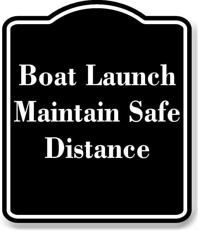 Boat Launch Maintain Safe Distance BLACK Aluminum Composite Sign 20 ...
