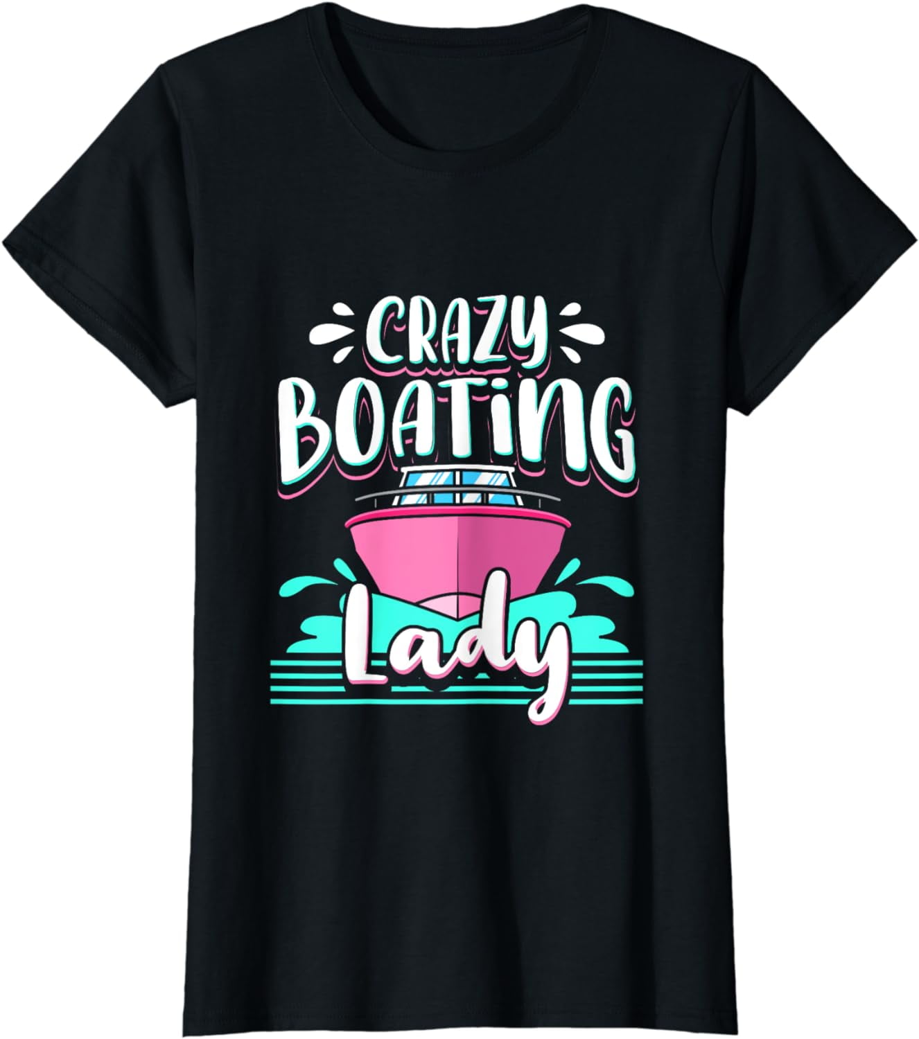 Boat Lover Design For Boating Girl - Crazy Boating Lady T-Shirt ...