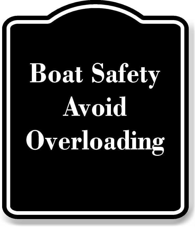 Boat Safety Avoid Overloading BLACK Aluminum Composite Sign 20''x24 ...