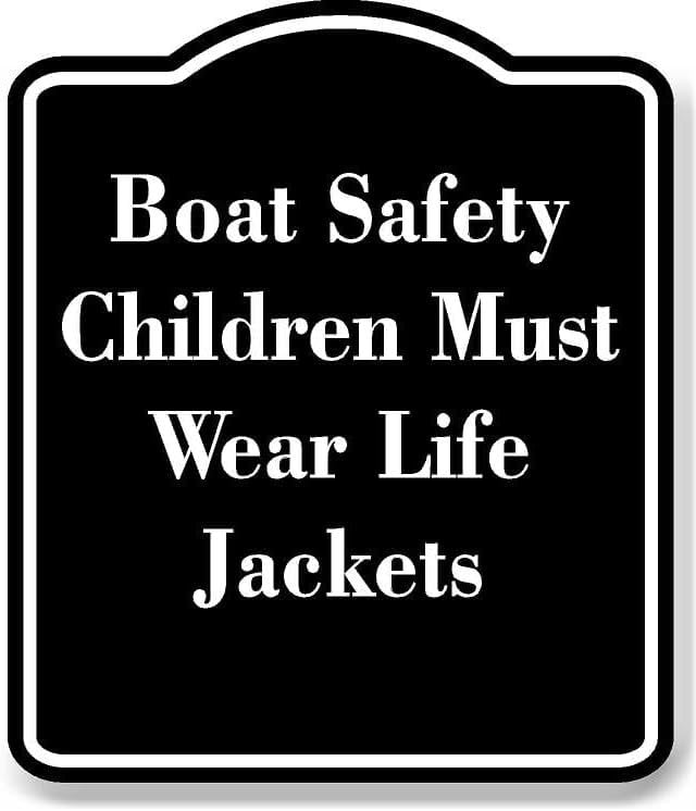 Boat Safety Children Must Wear Life Jackets BLACK Aluminum Composite ...