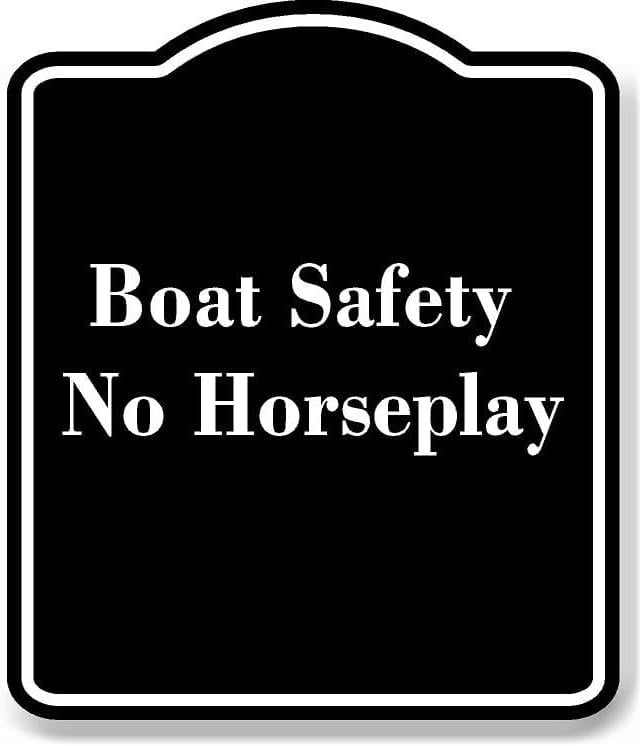 Boat Safety No Horseplay BLACK Aluminum Composite Sign 15''x18 ...