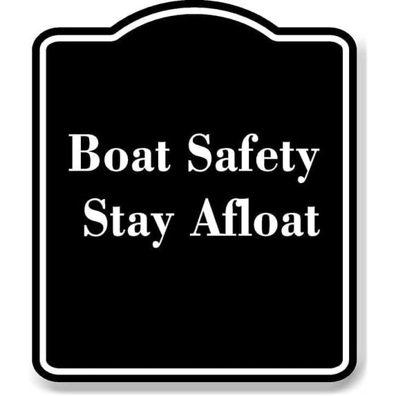 Boat Safety Stay Afloat BLACK Aluminium Composite Sign 8.5''x10 ...