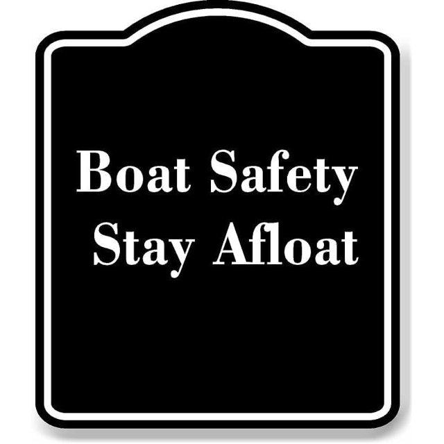Boat Safety Stay Afloat BLACK Aluminium Composite Sign 8.5''x10 ...