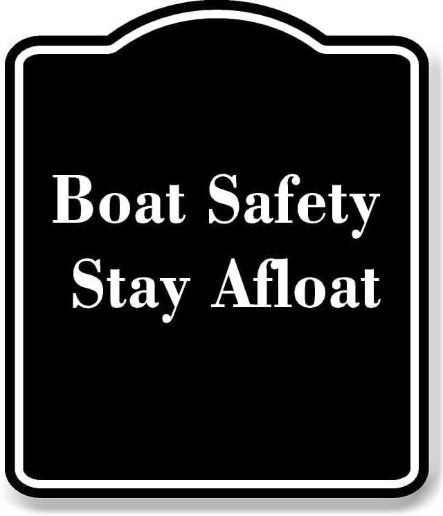 Boat Safety Stay Afloat BLACK Aluminum Composite Sign 20''x24 ...
